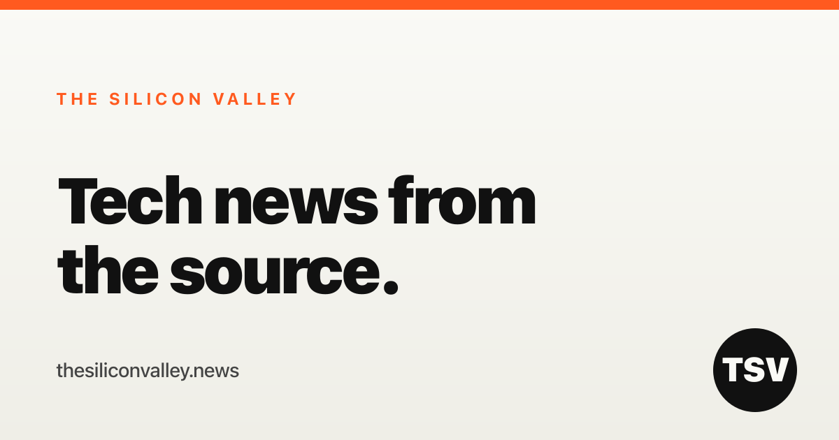 The Silicon Valley — Tech news from the source.